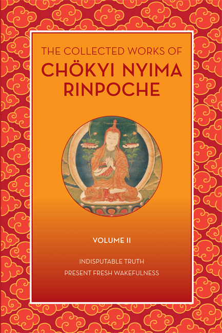 The Collected Works of Chökyi Nyima Rinpoche, Volume II - Rangjung ...